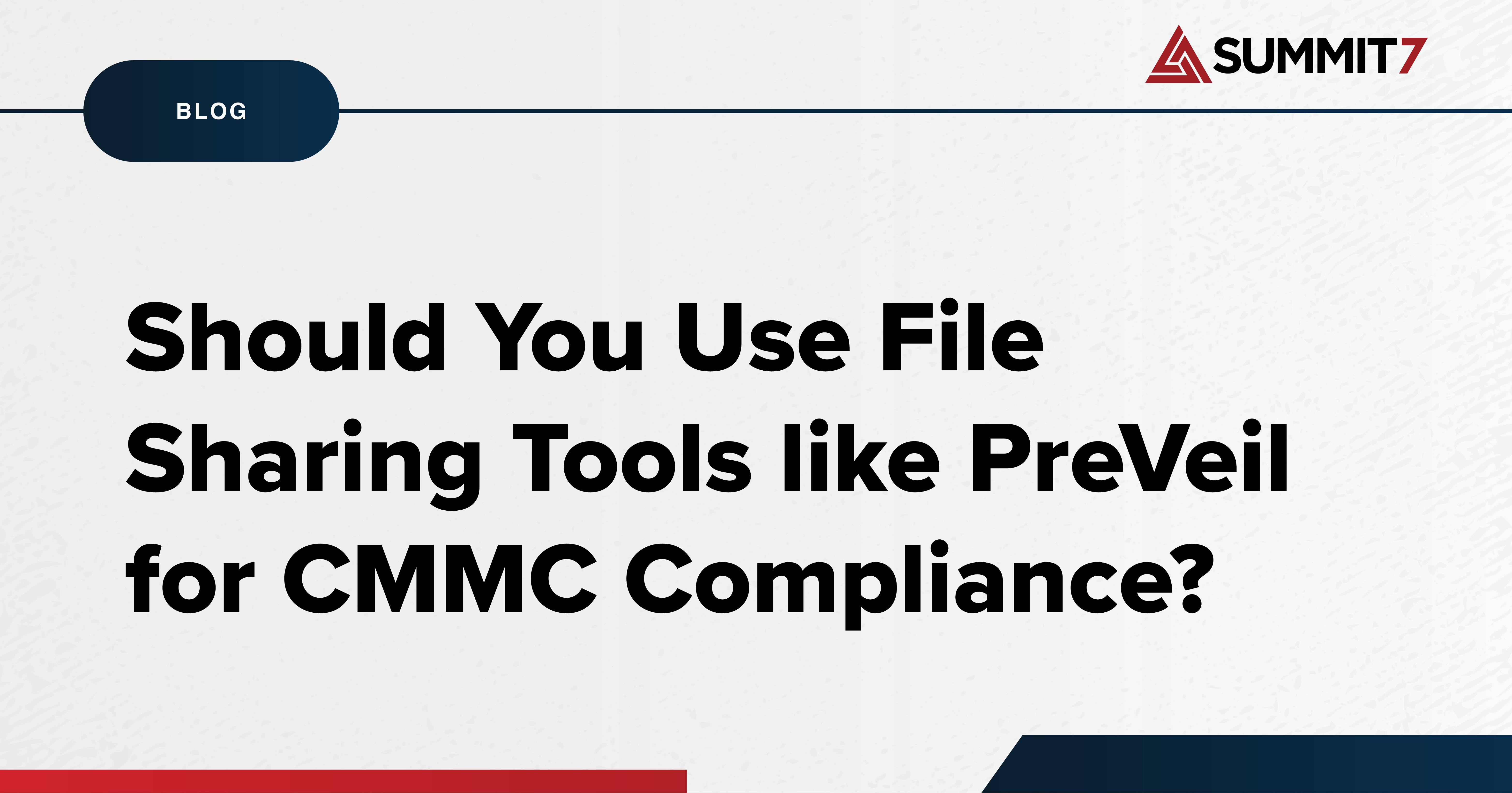 Should You Use File Sharing Tools like PreVeil for CMMC Compliance?